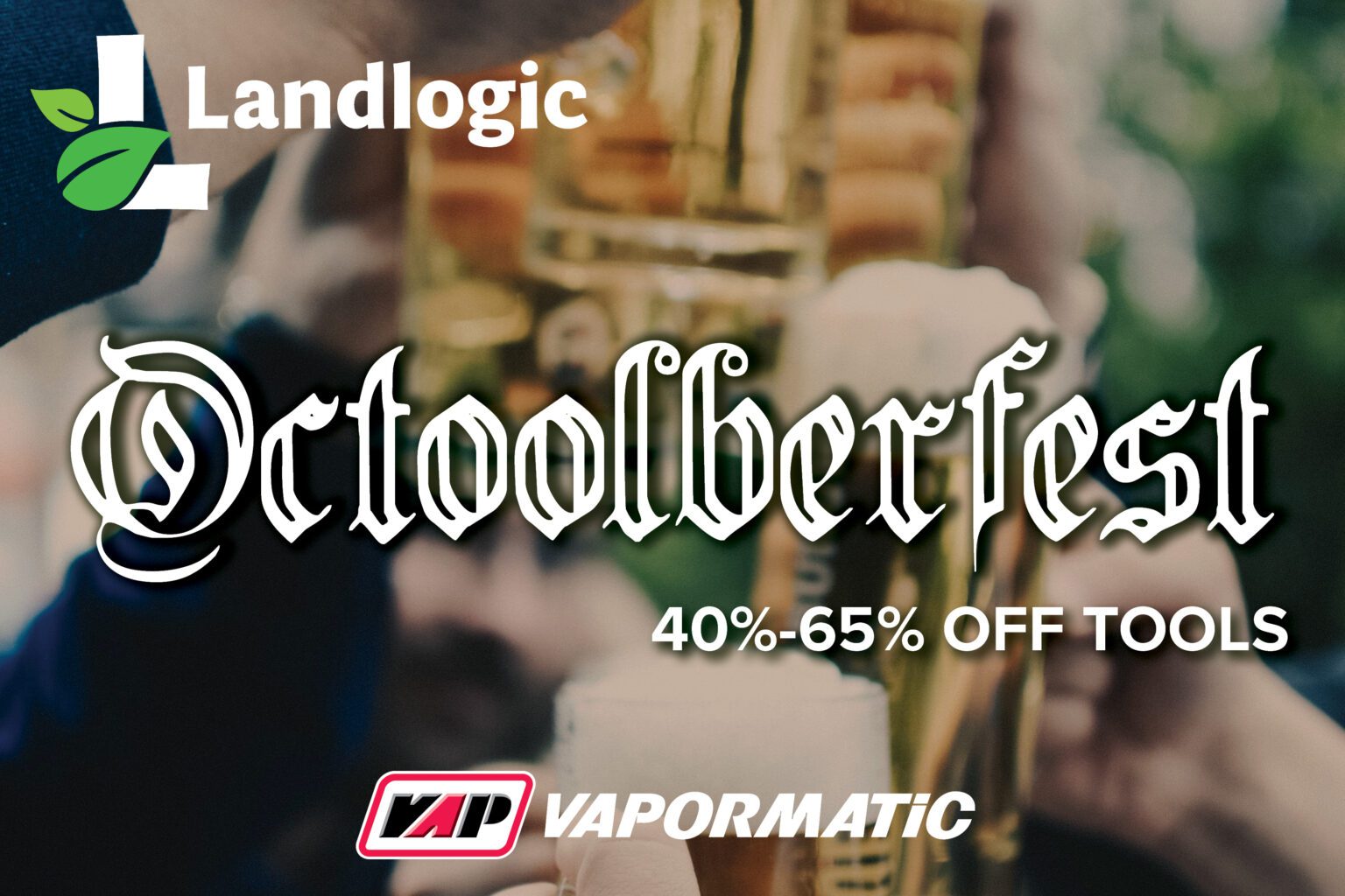 Octoolberfest is here! - 40%-65% OFF TOOLS - October 2022 - Landlogic